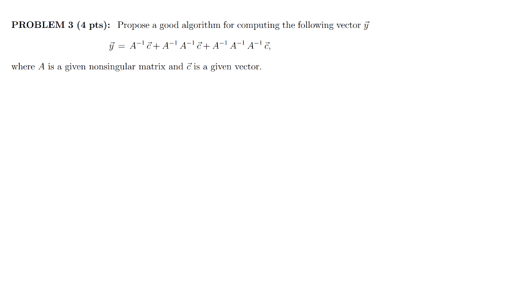 Solved PROBLEM 3 (4 pts): Propose a good algorithm for | Chegg.com