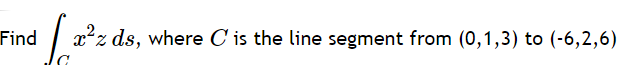 Solved Find ∫Cx2zds, where C is the line segment from | Chegg.com