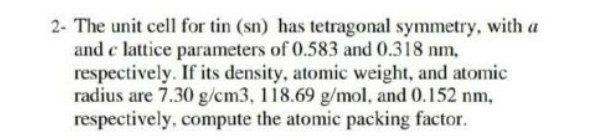 Solved 2. The unit cell for tin (sn) has tetragonal | Chegg.com