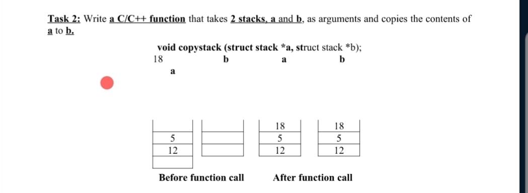 Solved Task 2: Write a C/C++ function that takes 2 stacks, a | Chegg.com