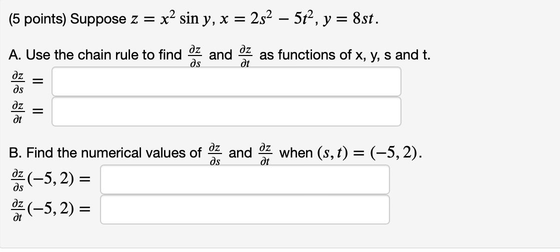 Solved (5 points) Suppose z=x2siny,x=2s2−5t2,y=8st. A. Use | Chegg.com