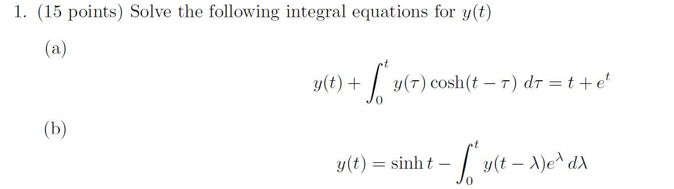 Solved 1. (15 points) Solve the following integral equations | Chegg.com