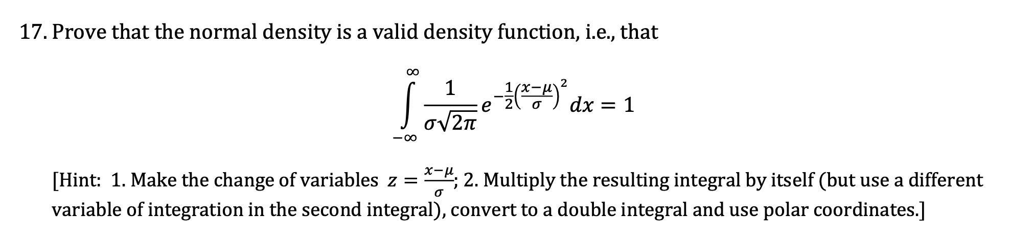 Solved 17. Prove that the normal density is a valid density | Chegg.com