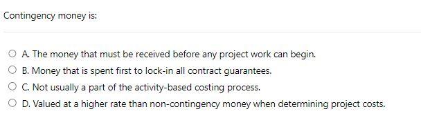 Solved Contingency money is: A. The money that must be | Chegg.com