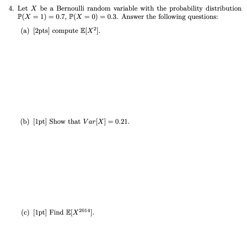 Solved 4. Let X be a Bernoulli random variable with the | Chegg.com