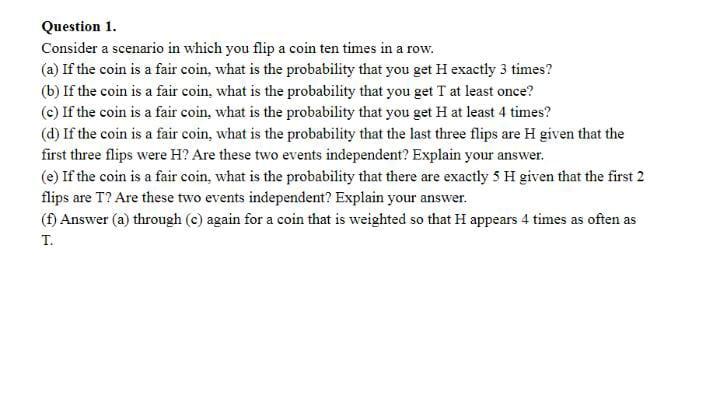 Solved Question 1. Consider a scenario in which you flip a | Chegg.com