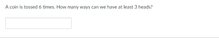 Solved A coin is tossed 6 times. How many ways can we have | Chegg.com