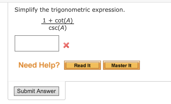 Solved Simplify the trigonometric expression. csc(A)1+cot(A) | Chegg.com