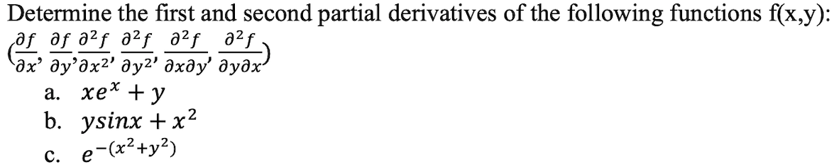 Solved Determine the first and second partial derivatives of | Chegg.com