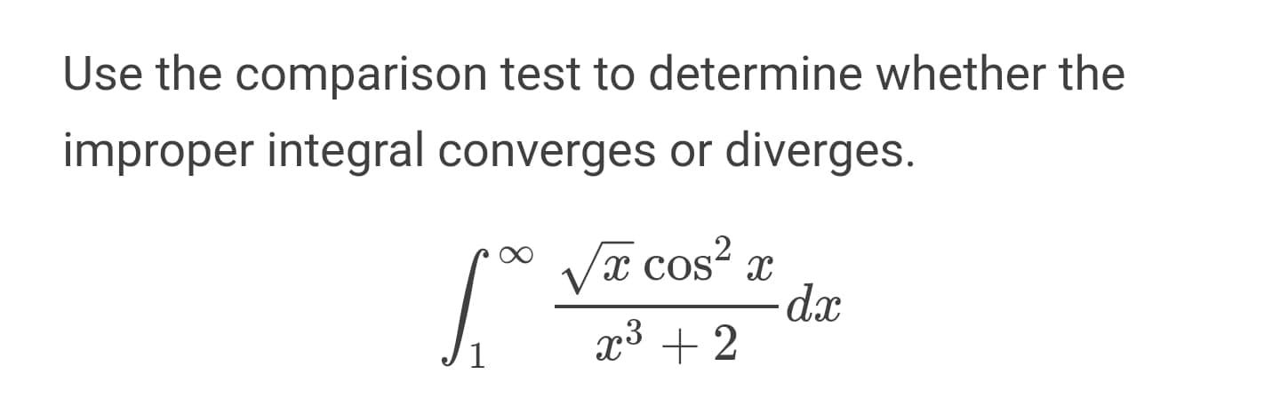 Solved Use the comparison test to determine whether the | Chegg.com