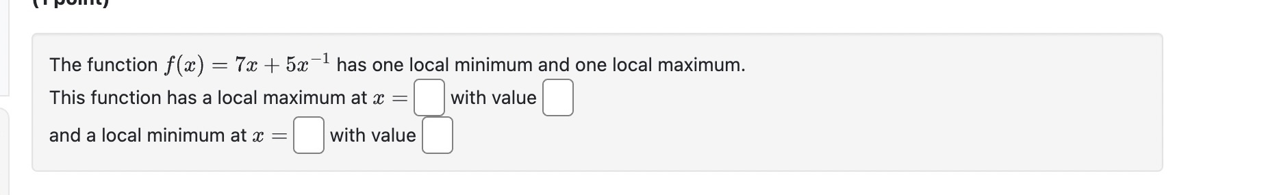 Solved The function f(x)=7x+5x−1 has one local minimum and | Chegg.com
