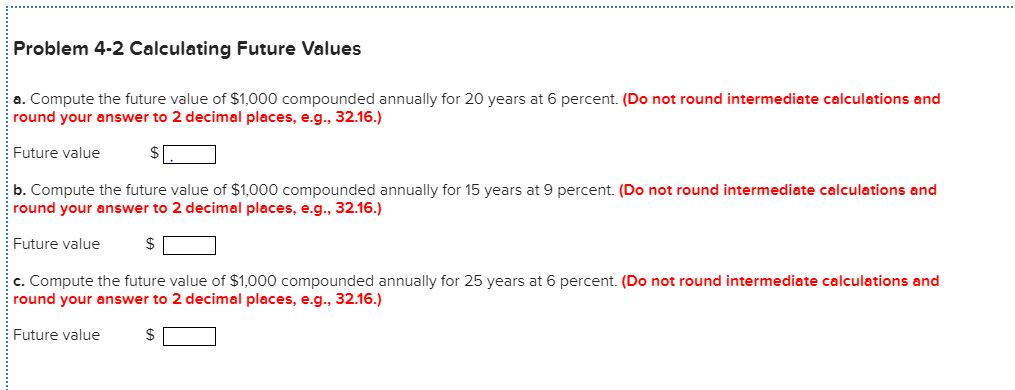 Solved Problem 4-2 Calculating Future Values a. Compute the | Chegg.com Solved Problem 4-2 Calculating Future Values a. Compute the | Chegg.com