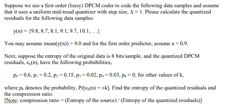 Solved Suppose we use a first order (lossy) DPCM coder to | Chegg.com