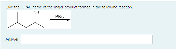 [Solved]: Give the IUPAC name of the major product formed