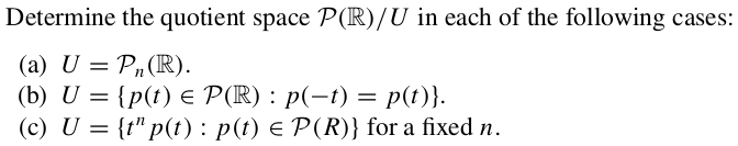 Solved Determine the quotient space P(R)/U in each of the | Chegg.com