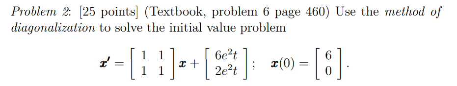 Solved Use the method ofdiagonalization to solve the initial | Chegg.com