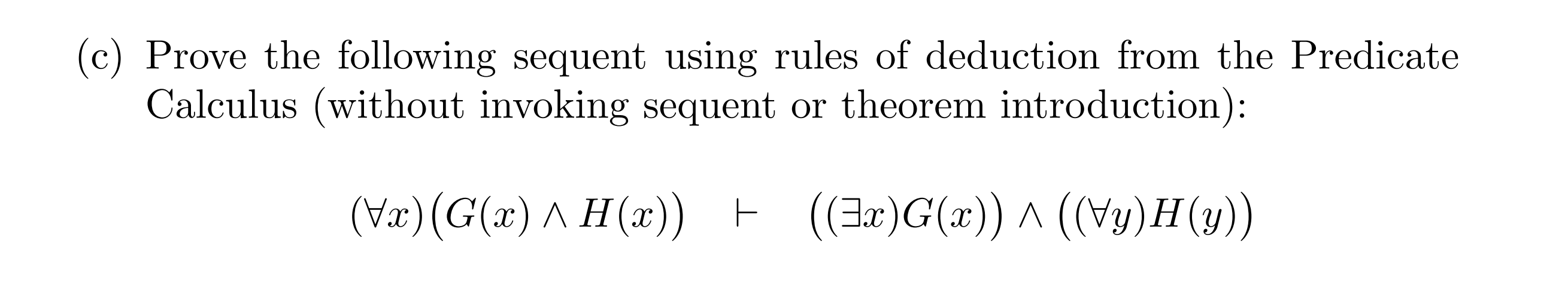 Solved (c) Prove the following sequent using rules of | Chegg.com