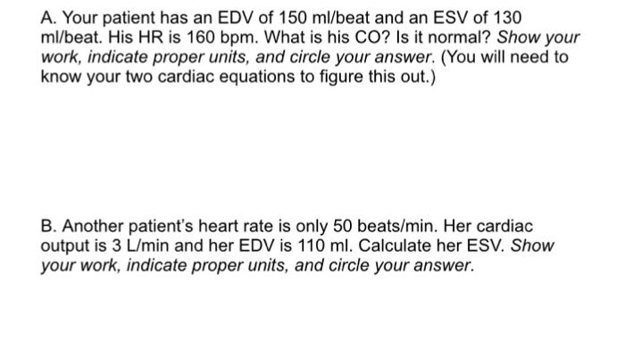Solved A. Your patient has an EDV of 150 ml/beat and an ESV | Chegg.com