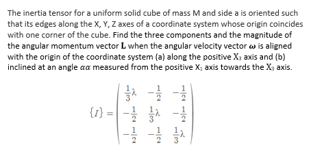 Solved The inertia tensor for a uniform solid cube of mass M | Chegg.com