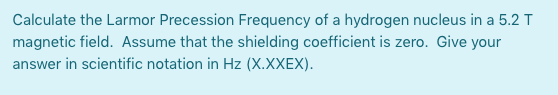 Solved Calculate the Larmor Precession Frequency of a | Chegg.com