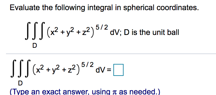 Solved Evaluate the following integral in spherical | Chegg.com