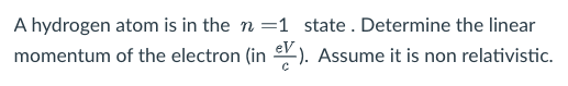 Solved A Hydrogen Atom Is In The N 1 State Determine The