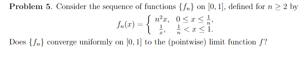 Solved Problem 5. ﻿Consider the sequence of functions {fn} | Chegg.com