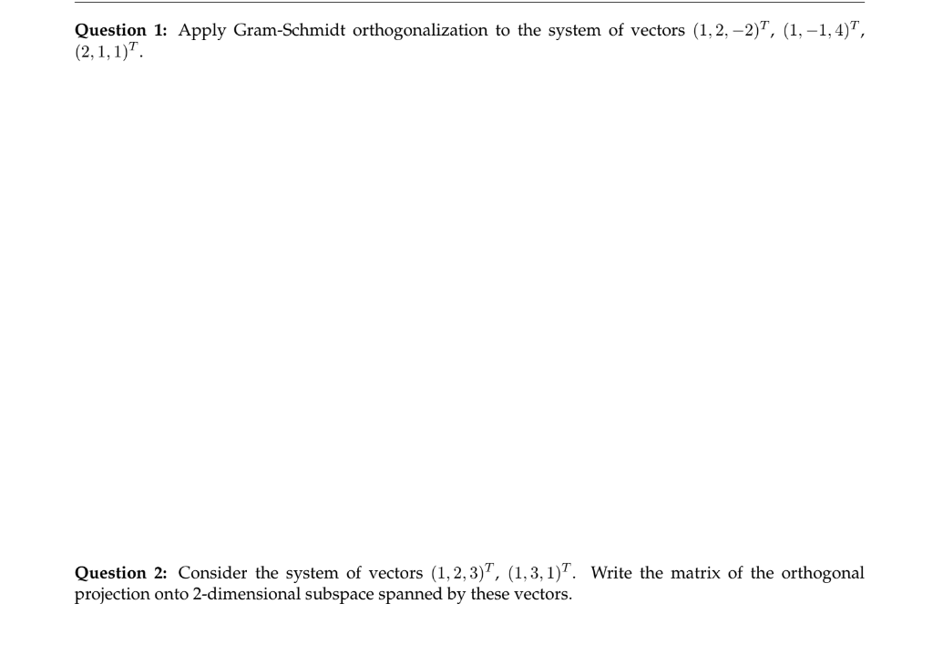 Solved Question 1: Apply Gram-Schmidt orthogonalization to | Chegg.com
