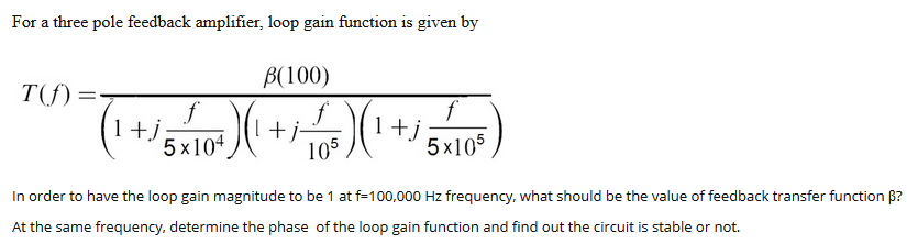 Solved For a three pole feedback amplifier, loop gain | Chegg.com