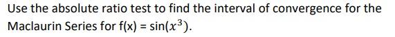 Solved Use the absolute ratio test to find the interval of | Chegg.com