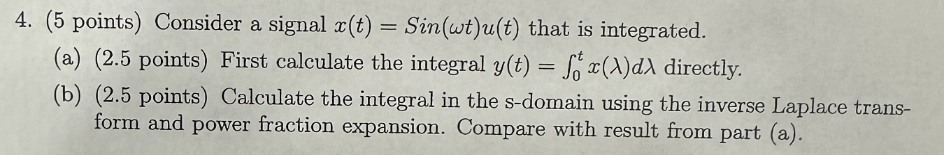 Solved 4. (5 points) Consider a signal x(t)=Sin(ωt)u(t) that | Chegg.com Solved 4. (5 points) Consider a signal x(t)=Sin(ωt)u(t) that | Chegg.com