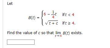 Solved Let B(t)={6−41tt+c if t