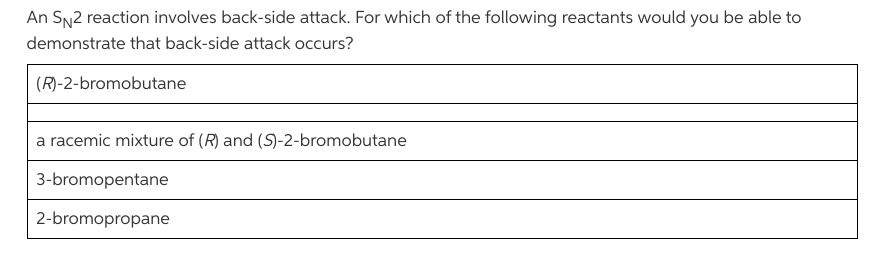 Solved An Sn2 reaction involves back-side attack. For which | Chegg.com