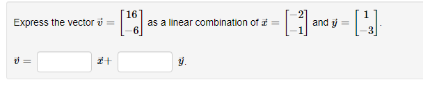 Solved Express the vector v=[16−6] as a linear combination | Chegg.com