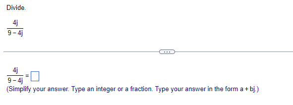 Solved Divide. 9−4j4j 9−4j4j= (Simplify your answer. Type an | Chegg.com