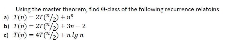 Solved Using the master theorem, find Θ-class of the | Chegg.com