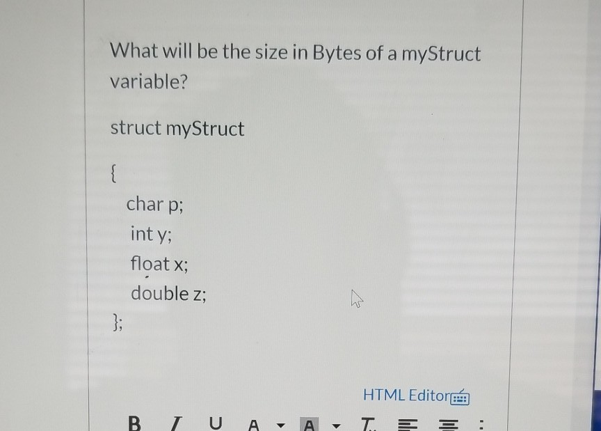Solved What will be the size in Bytes of a myStruct | Chegg.com Solved What will be the size in Bytes of a myStruct | Chegg.com