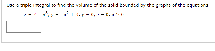 Solved Use a triple integral to find the volume of the solid | Chegg.com