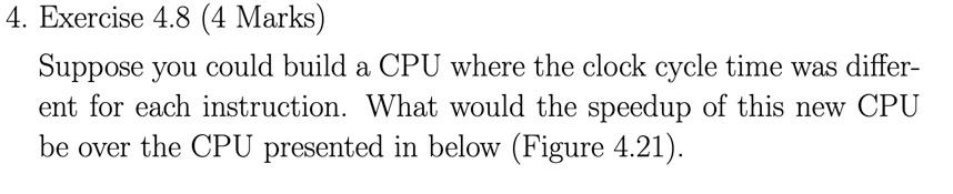 Solved 4. Exercise 4.8 (4 Marks) Suppose you could build a | Chegg.com