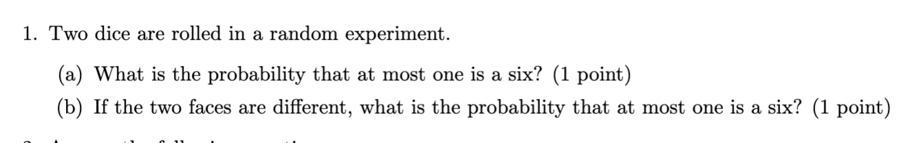Solved 1. Two dice are rolled in a random experiment. (a) | Chegg.com