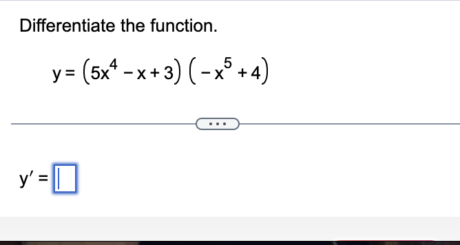 Solved Differentiate the function. y=(5x4−x+3)(−x5+4) y′= | Chegg.com