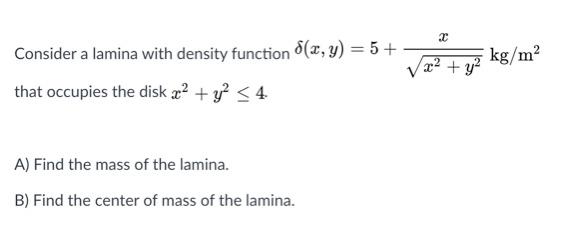Solved Consider a lamina with density function (x, y) = 5+ | Chegg.com