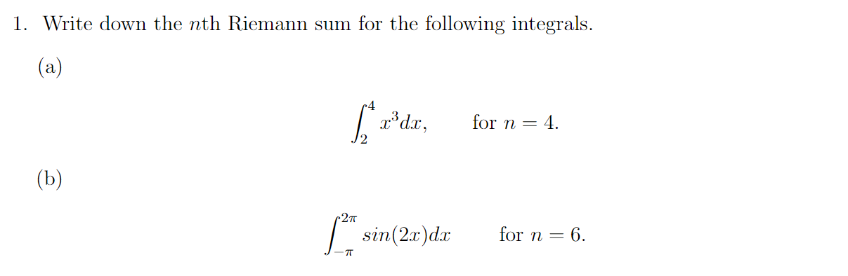 Solved 1. Write down the nth Riemann sum for the following | Chegg.com