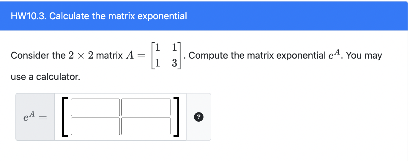 Solved Consider the 2×2 matrix A=[1113]. Compute the matrix | Chegg.com