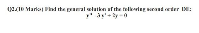 Solved Q2.(10 Marks) Find the general solution of the | Chegg.com