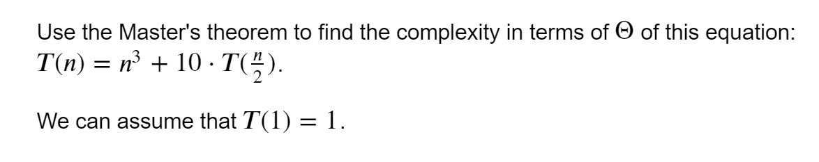 Solved Use the Master's theorem to find the complexity in | Chegg.com