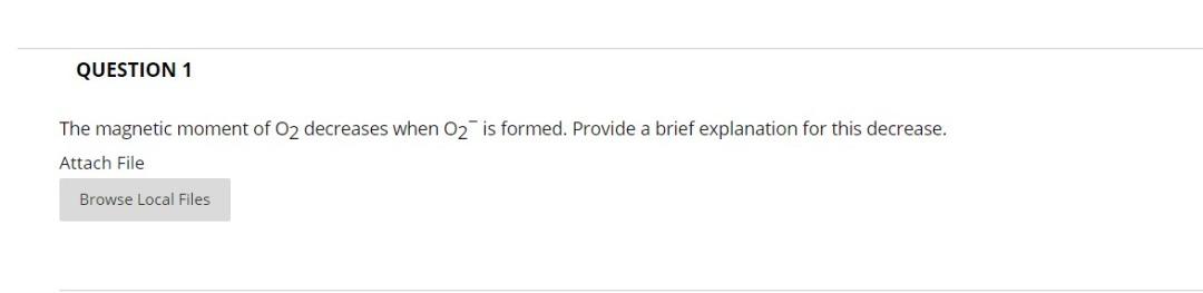 Solved QUESTION 1 The magnetic moment of O2 decreases when | Chegg.com