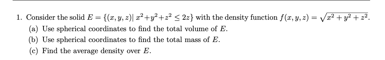 Solved 1. Consider the solid E={(x,y,z)∣x2+y2+z2≤2z} with | Chegg.com