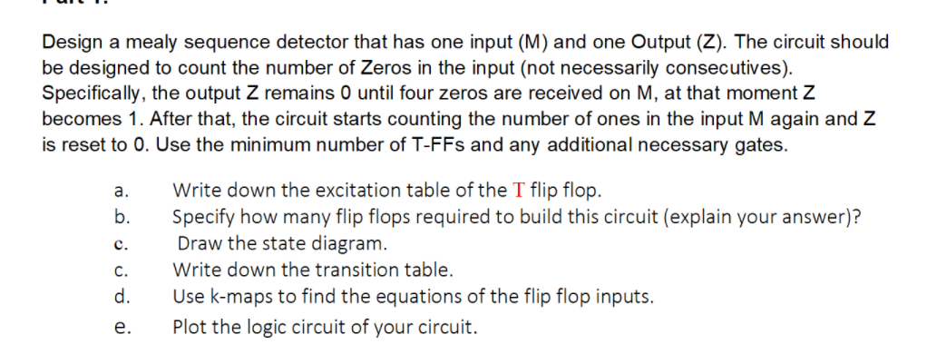 Solved Design a mealy sequence detector that has one input | Chegg.com