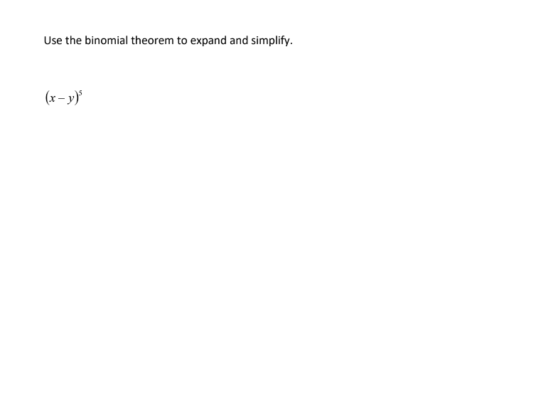 Solved Use the binomial theorem to expand and simplify. | Chegg.com